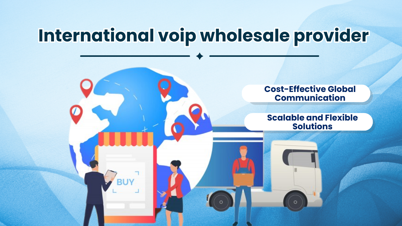 Top International VoIP Wholesale Providers: Benefits, Features